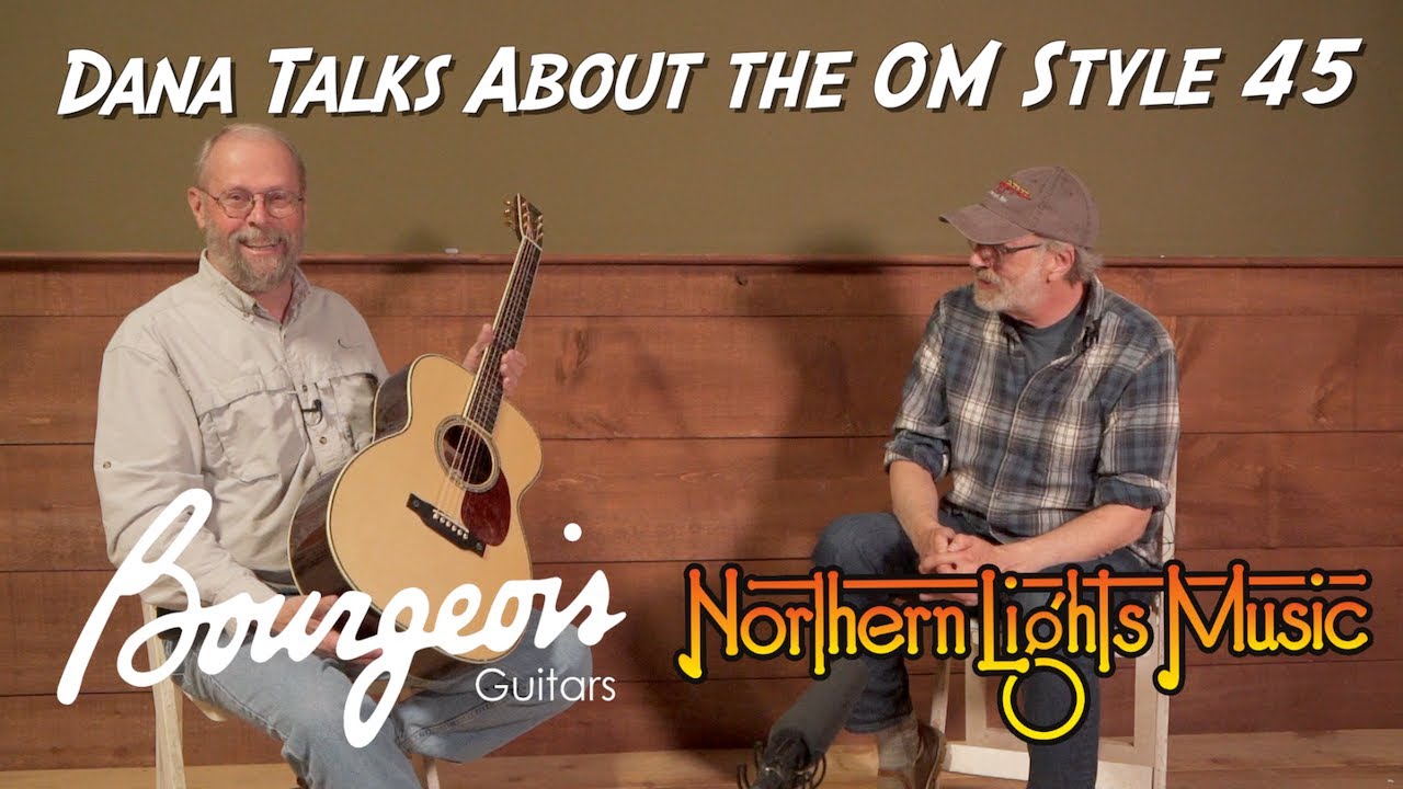 Dana Bourgeois Talks About The OM Style 45 - YouTube