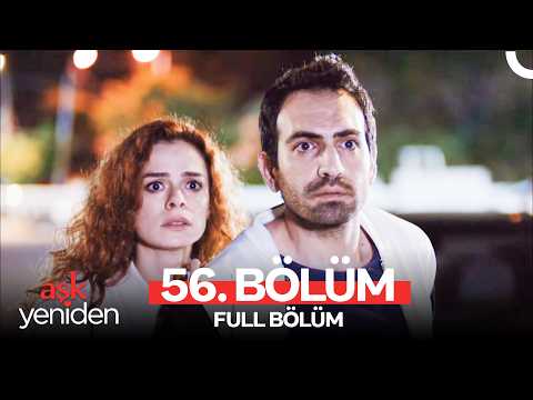 Aşk Yeniden 56. Bölüm