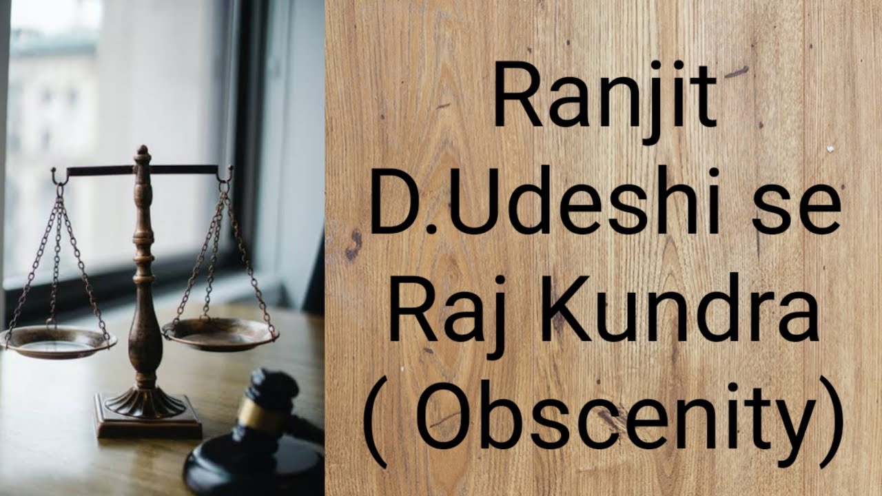 Ranjit D.Udeshi se Raj Kundra (Obscenity). - YouTube