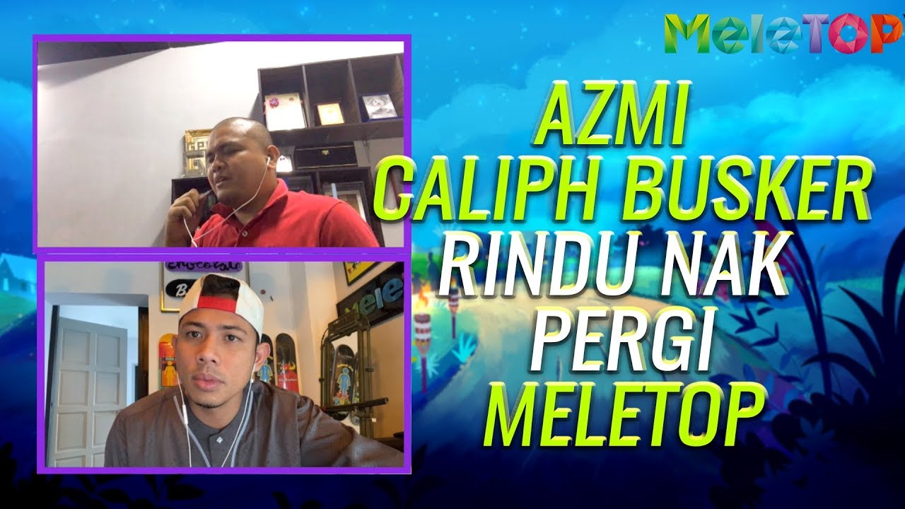 Azmi Caliph Buskers rindu nak pergi MeleTOP | MeleTOP | Nabil Ahmad ...