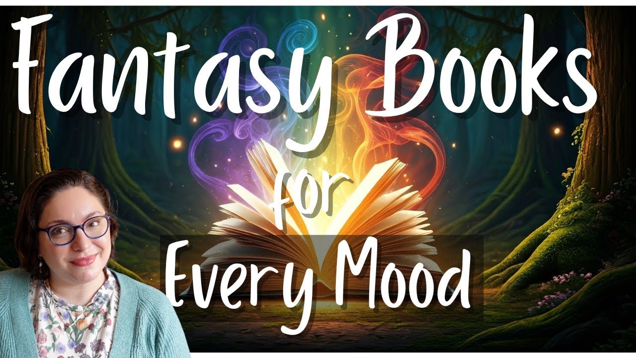 Fantasy Books for Every Mood | Cozy, Dark, & Epic Fantasy Book Recs ...