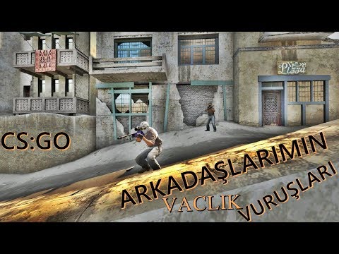 CS:GO - ARKADAŞLARIMIN VACLIK VURUŞLARI #1