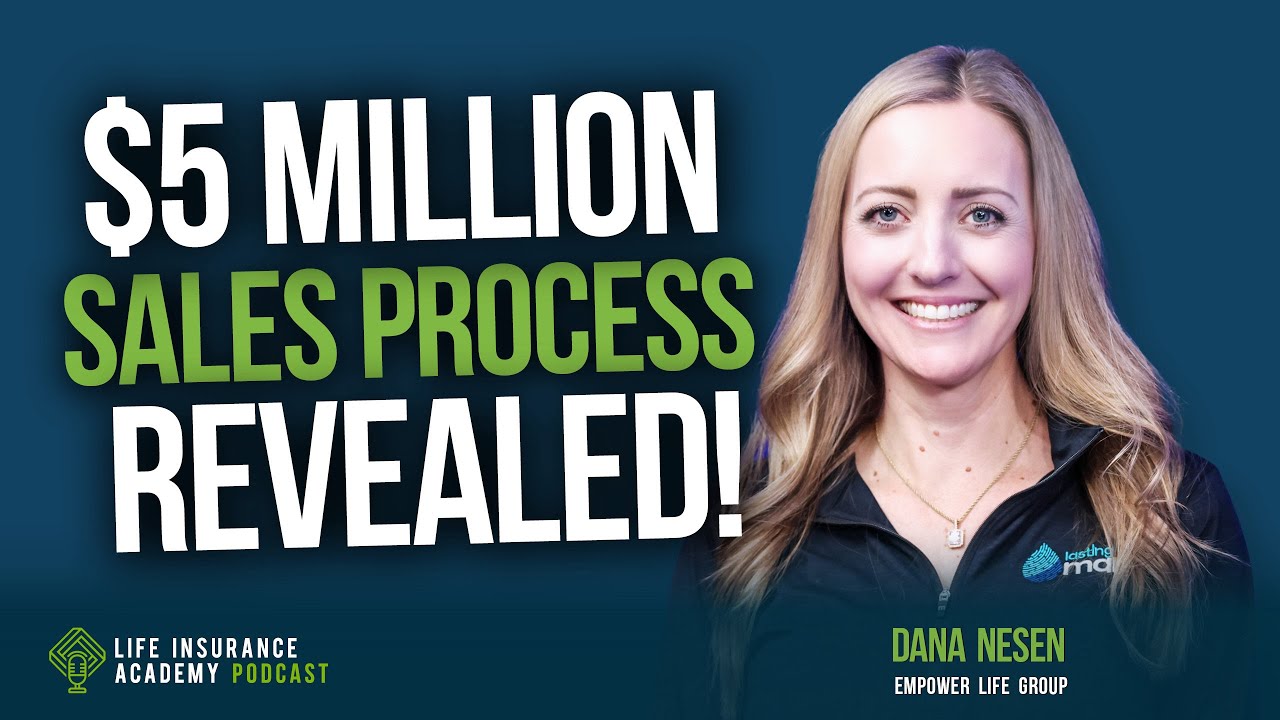 Selling Life Insurance: Dana Nesen’s $5 Million Sales Process Revealed LIAP Ep262 - YouTube