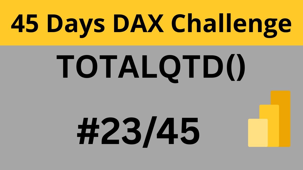 DAY 23: Learning DAX in the 45 Days | TOTALQTD() | DAX Functions ...