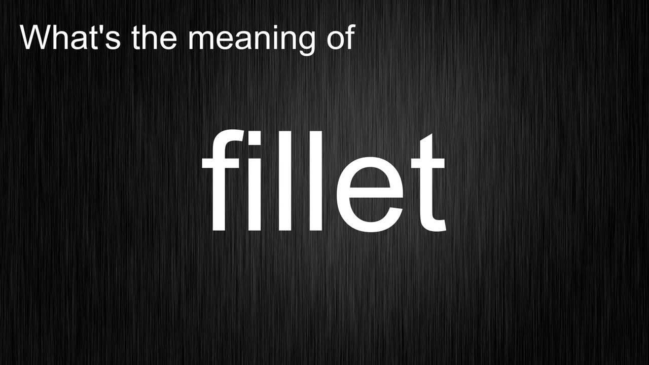 What's the meaning of "fillet", How to pronounce fillet? - YouTube