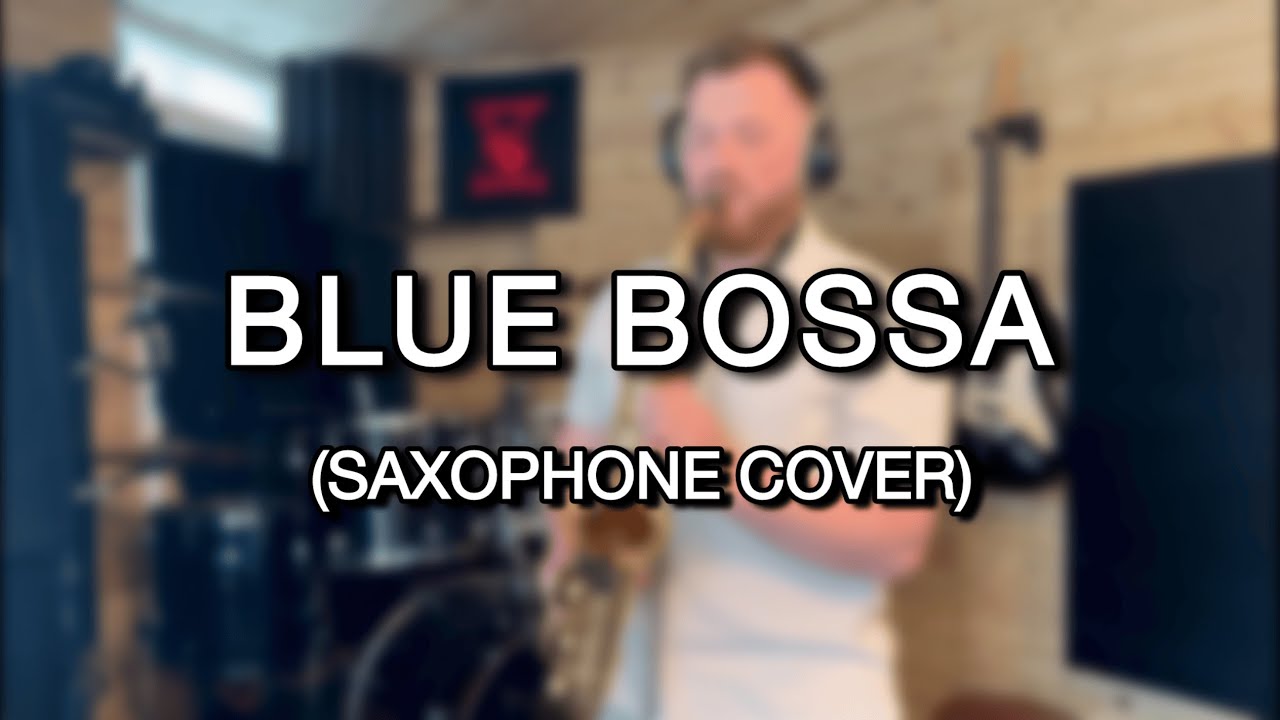 Blue Bossa by Kenny Dorham (saxophone cover by Vadim Pylypchuk) - YouTube