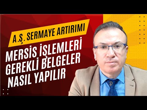 ANONİM ŞİRKETLERDE SERMAYE ARTIRIM İŞLEMLERİ | NASIL YAPILIR | MERSİS İŞLEMLERİ |  GEREKLİ BELGELER