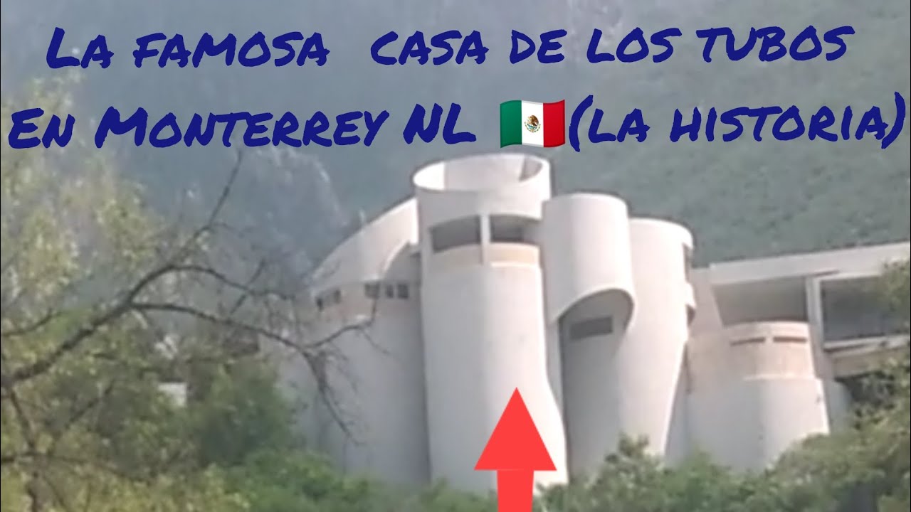 La casa de los tubos en Monterrey NL México (historia) - YouTube