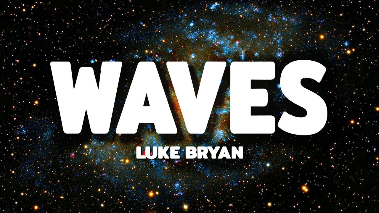 Luke Bryan - Waves ( Song ) - YouTube
