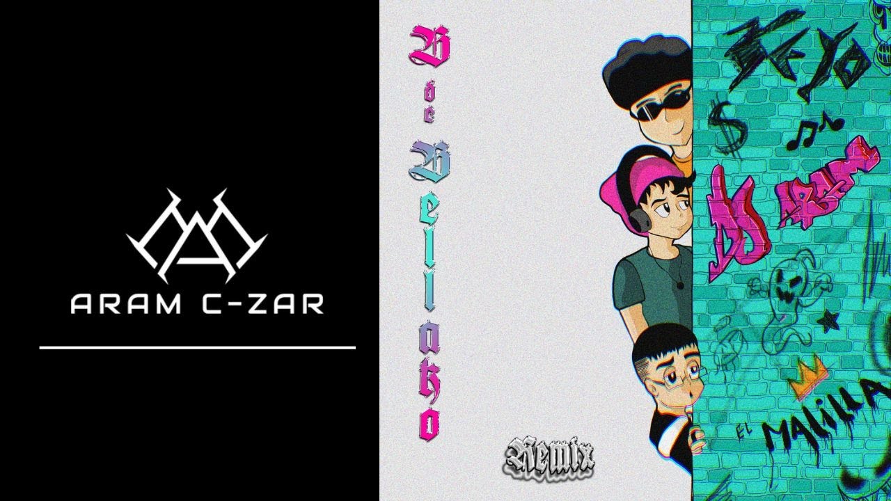 El Malilla ft. Yeyo - B de Bellako (Aram C-zar Club Remix) (Extended ...