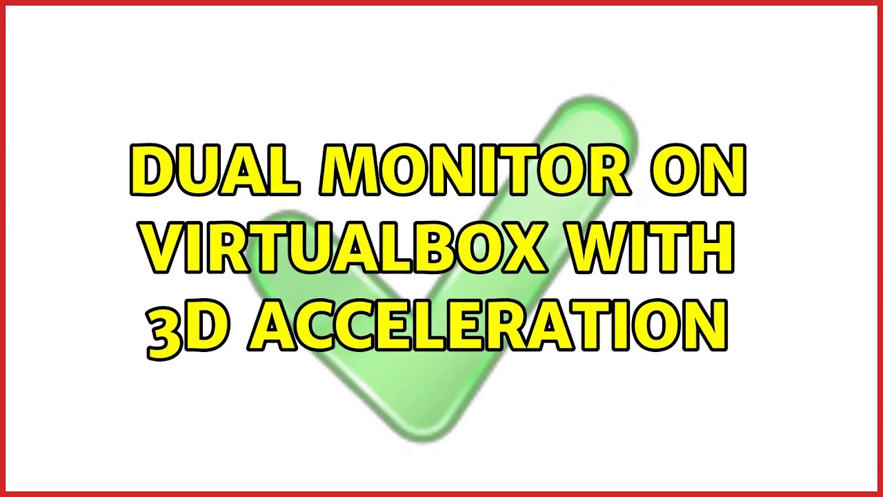 Ubuntu: Dual Monitor on Virtualbox with 3D Acceleration - YouTube