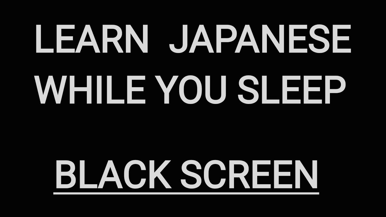 Learn to speak Japanese while sleeping "Black Screen" - YouTube