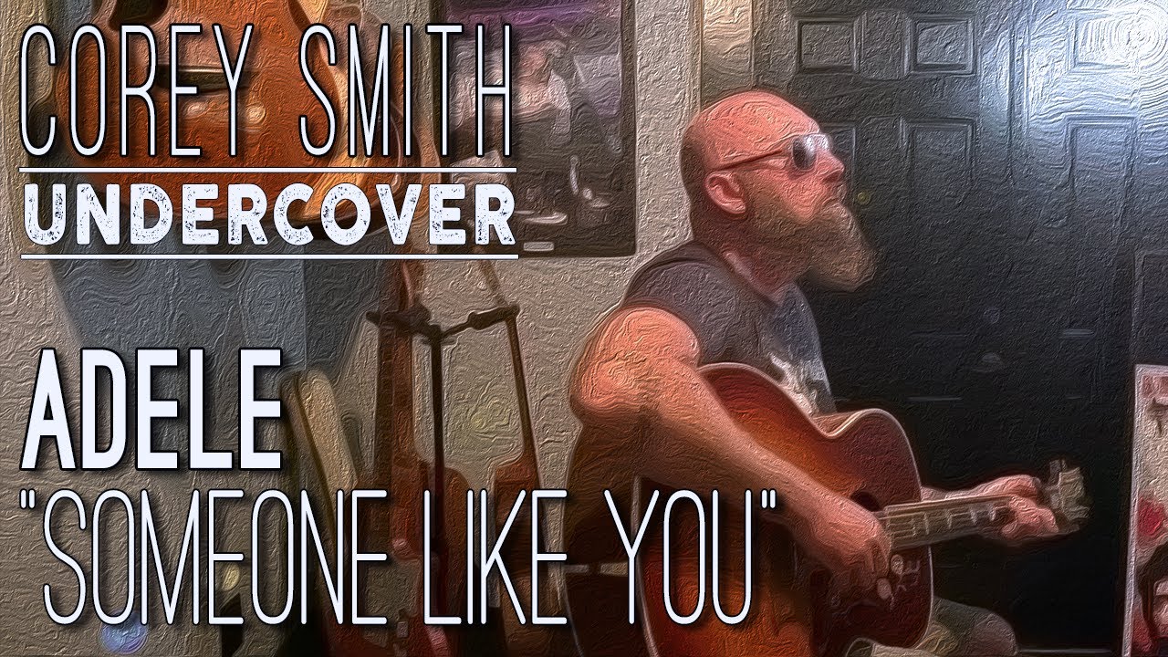 Corey Smith - Undercover, Episode 1: Adele "Someone Like You" - YouTube