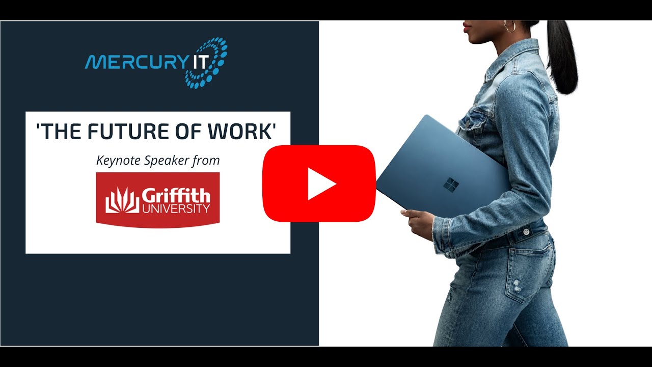 The Future of Work With Mercury IT and Griffith University - YouTube