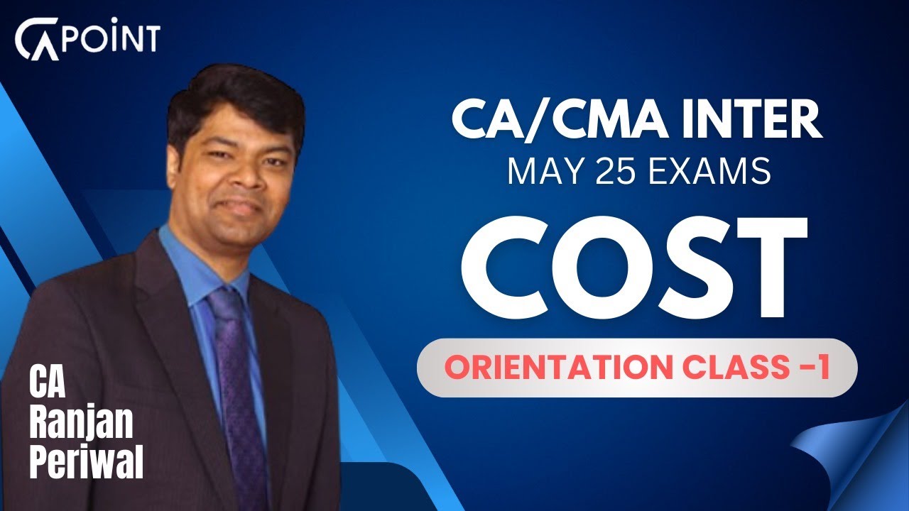 CA/CMA Inter Cost May 25 | Orientation Class 1 | CA Ranjan Periwal ...
