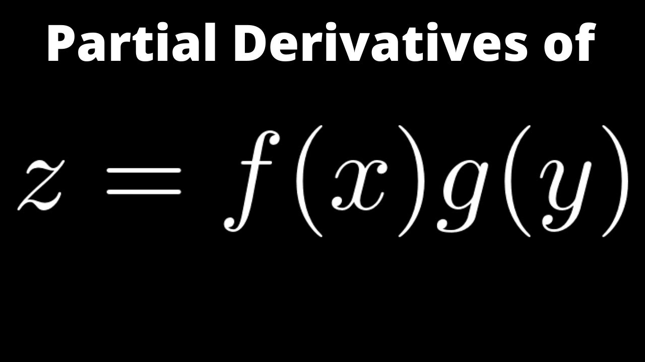 First Order Partial Derivatives of z = f(x)g(y) - YouTube