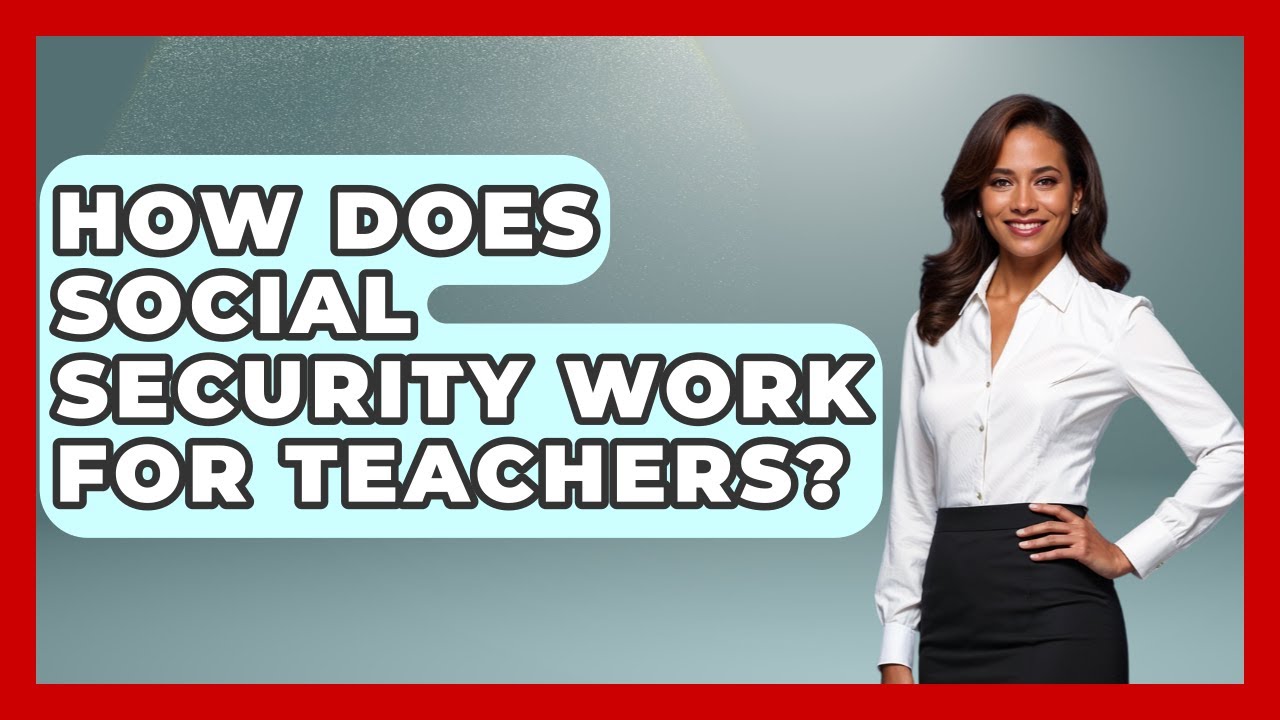 How Does Social Security Work For Teachers? - Aspiring Teacher Guide ...