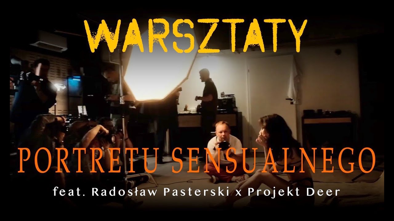 Warsztaty portretu sensualnego feat. Radosław Pasterski x Projekt Deer ...