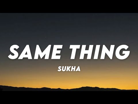 Same Thing - Sukha (Lyrics) ♪ Lyrics Cloud - YouTube