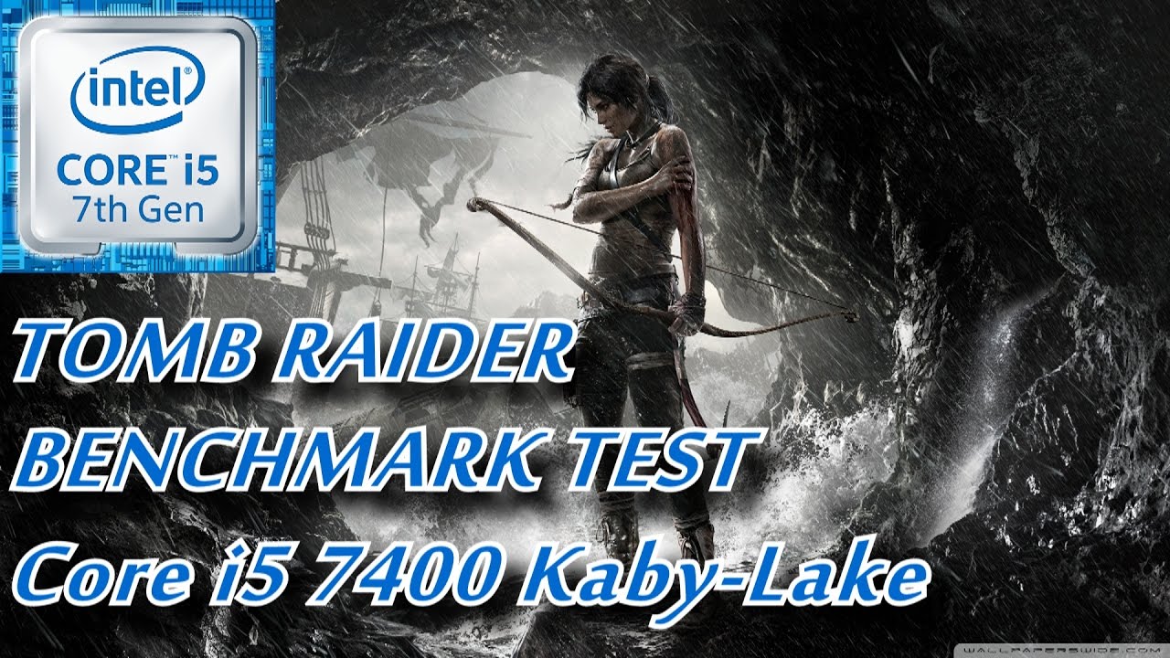 Kabylake Core i5 7400 Test Benchmark Tomb Raider - YouTube