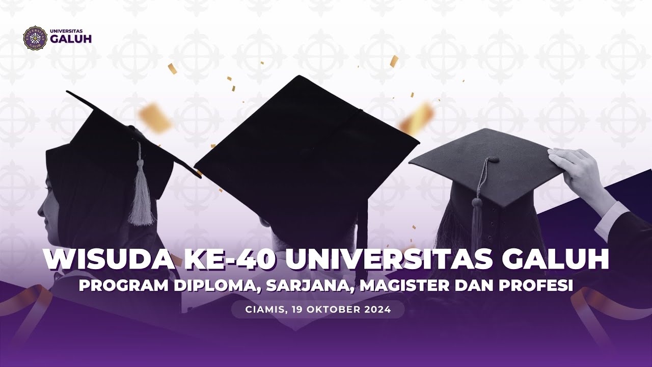 WISUDA DIPLOMA, SARJANA, MAGISTER DAN PROFESI UNIVERSITAS GALUH KE - 40 ...
