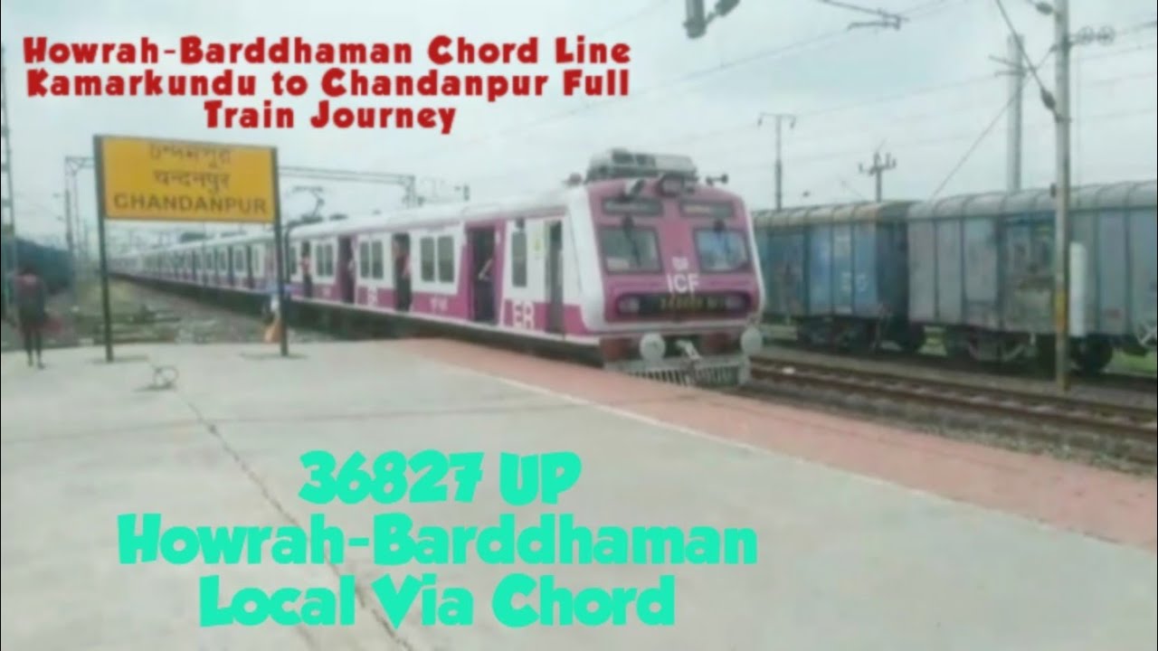 Howrah-Barddhaman Chord Line Kamarkundu to Chandanpur Full Train ...