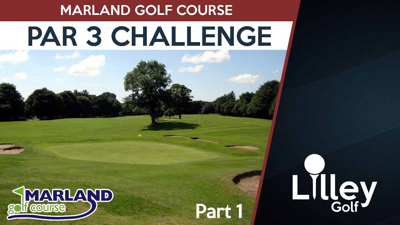 PAR 3 Golf Challenge at Marland Golf Course | Part 1 | Lilley Golf ...