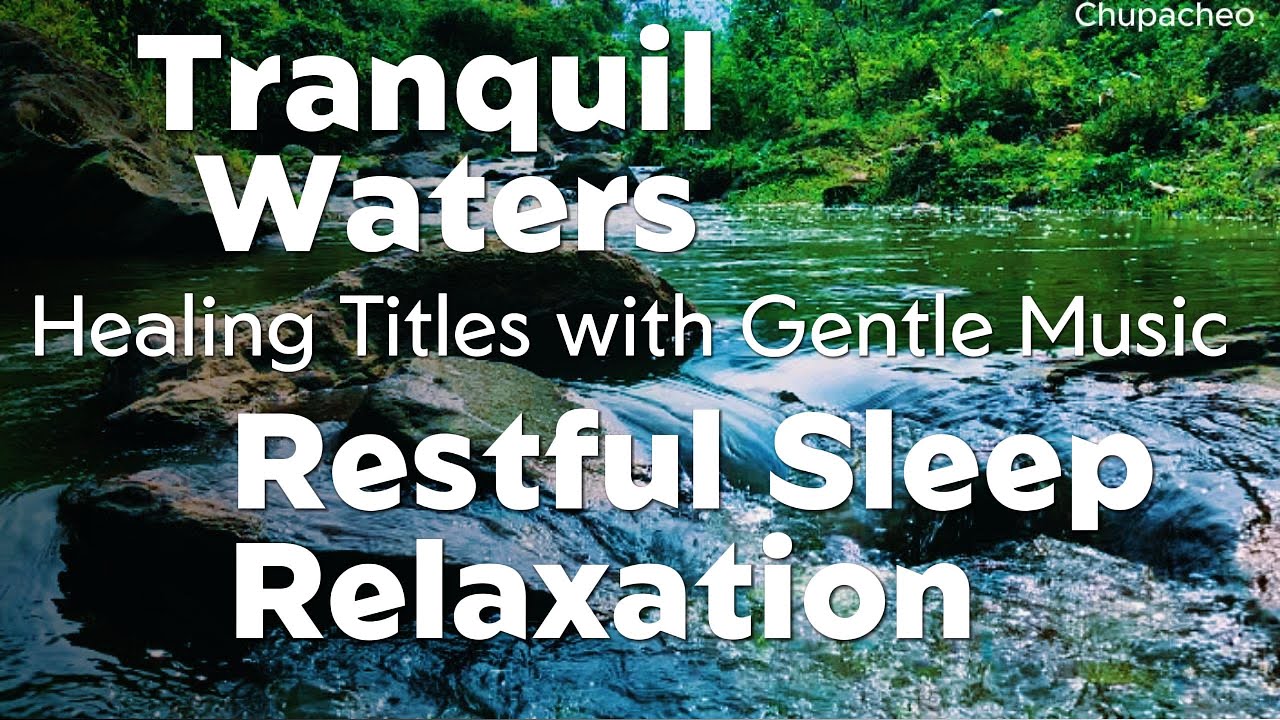 Tranquil Waters: Healing Titles with Gentle Music for Restful Sleep and ...