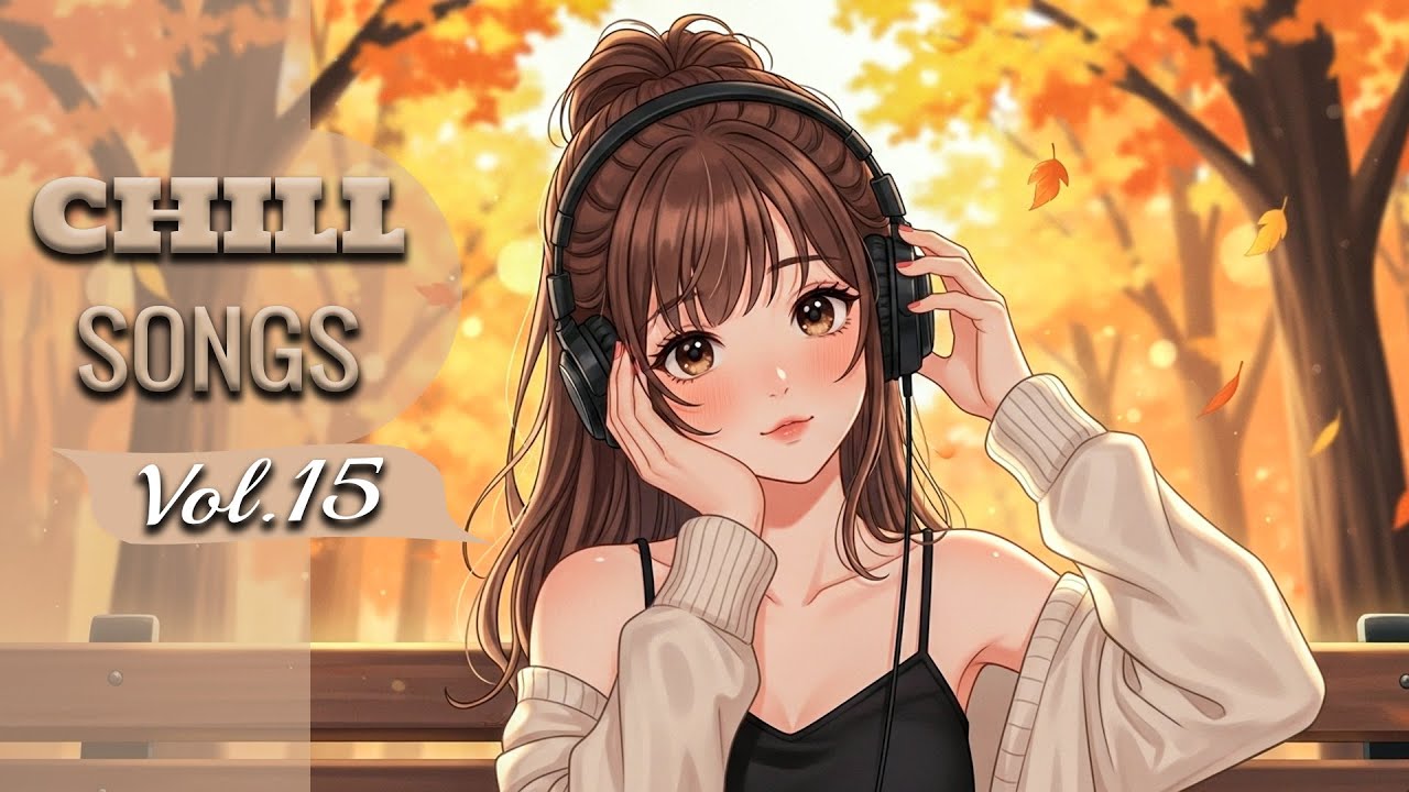 Chill Songs Vol.15 | Warm Lo-Fi & Gentle R&B | Slow Mornings & Relaxed ...