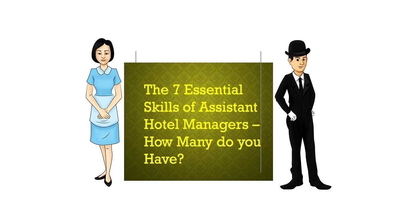 7 Types of Skills Hotel Assistant Managers Need - YouTube
