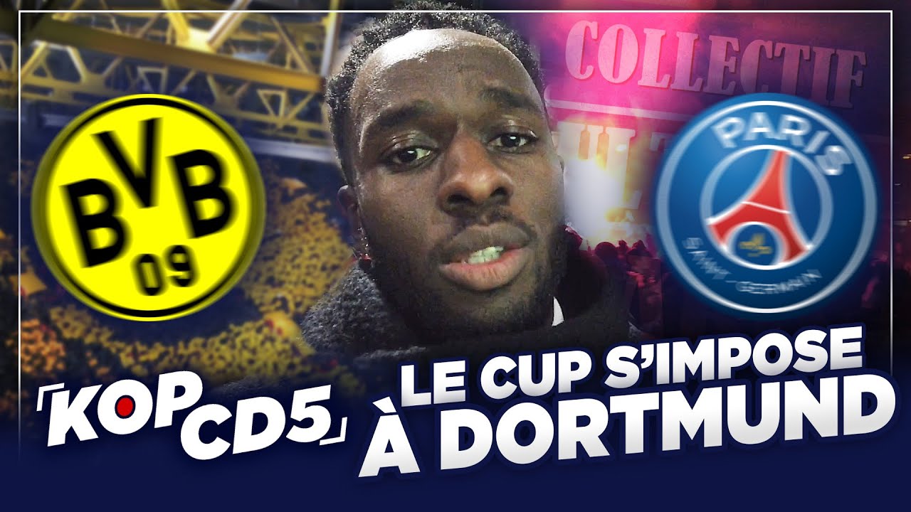 LE CUP S'IMPOSE A DORTMUND ! - DORTMUND VS PSG - KOP CD5 #3 - YouTube