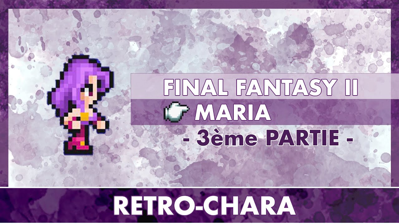 Retro-Chara - FF2 Maria - 3ème partie - YouTube