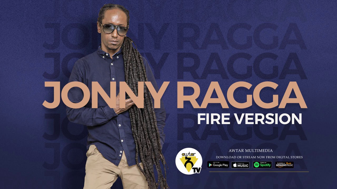 Jonny Ragga - Fire Version - New Ethiopian Music - ( Official Audio ...