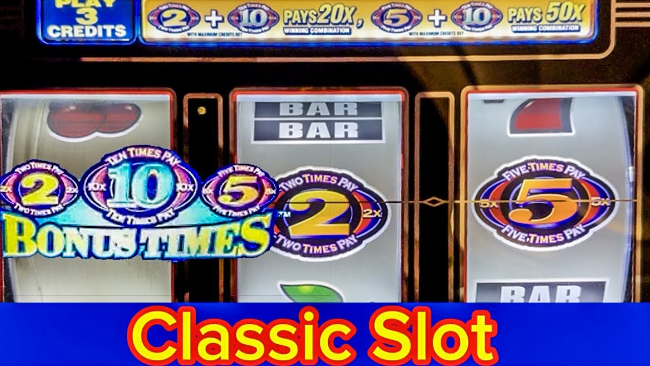 Classic 2X10X5X Bonus Times Old School Casino 3 Reel Slot - YouTube