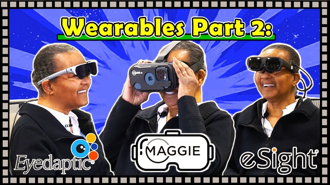 Wearables Comparison Part 2: Maggie iVR, Eyedaptic EYE5 and eSight Go ...
