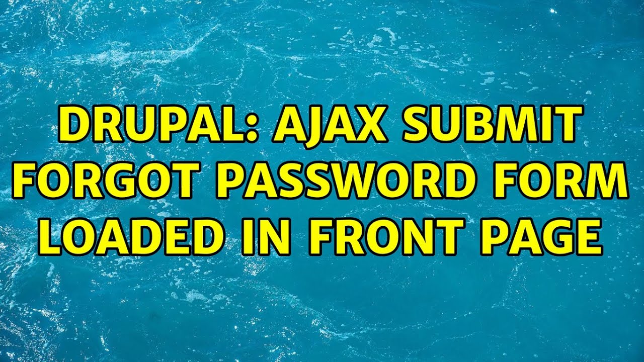 Drupal: Ajax Submit Forgot Password Form Loaded in Front Page - YouTube