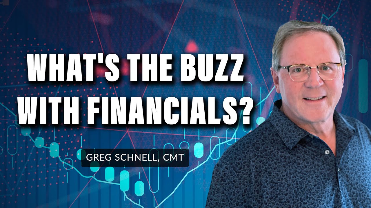 What's the Buzz With Financials? | Greg Schnell, CMT | Market Buzz (05. ...