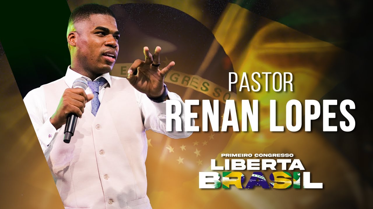 CONGRESSO LIBERTA BRASIL | Mensagem com Pastor Renan Lopes - YouTube