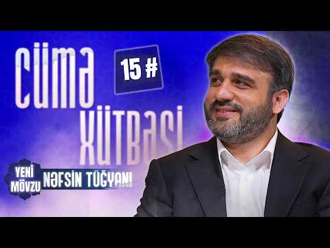 Hacı Ramil | Nəfsin tüğyanı - 15 | Cümə xütbəsi | 08.05.2026
