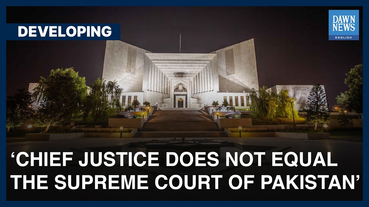 ‘Chief Justice Does Not Equal The Supreme Court Of Pakistan ...
