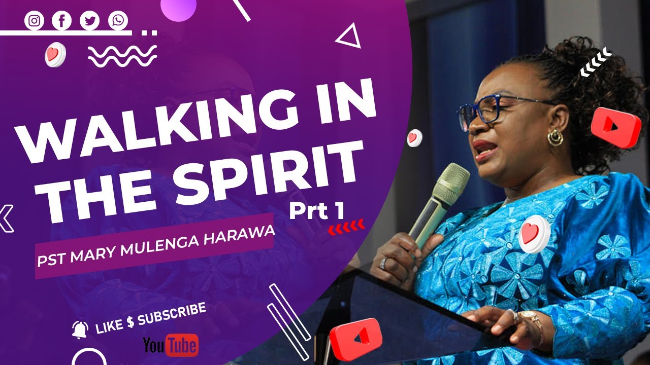 WALKING IN THE SPIRIT // PASTOR MARY MULENGA HARAWA // Prt 1 - YouTube
