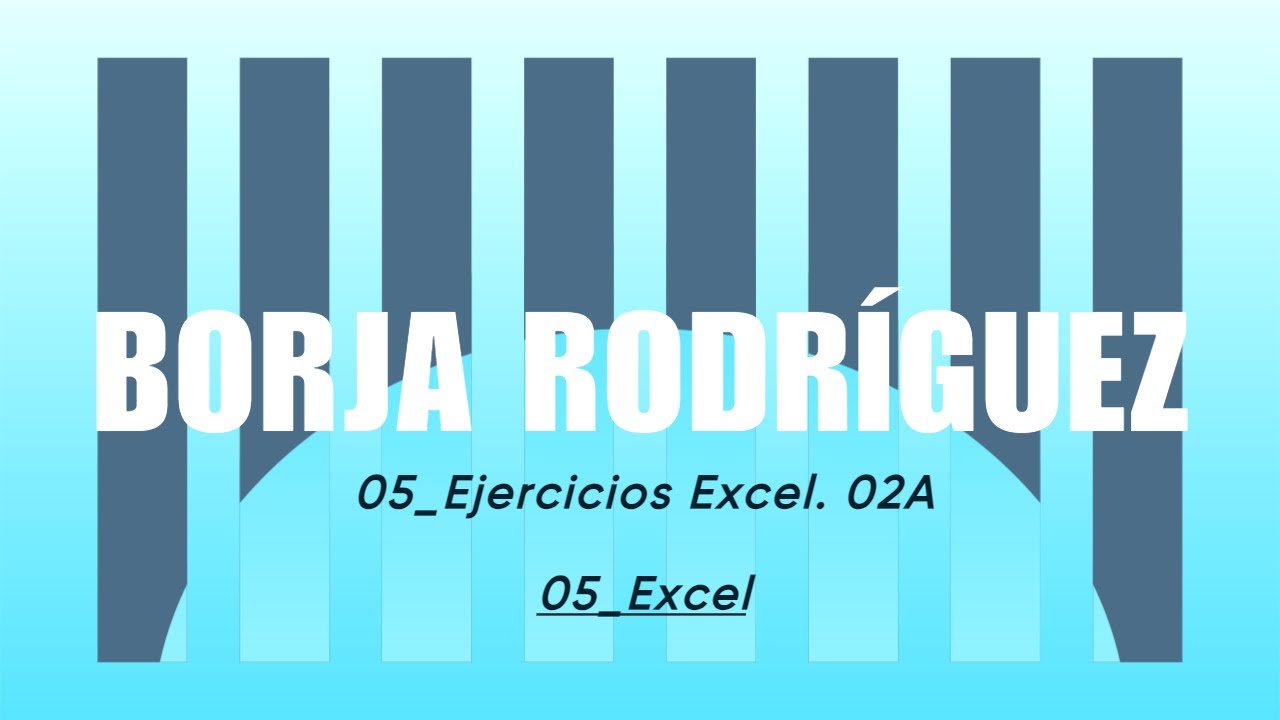 05_Ejercicio Excel. 02A - YouTube