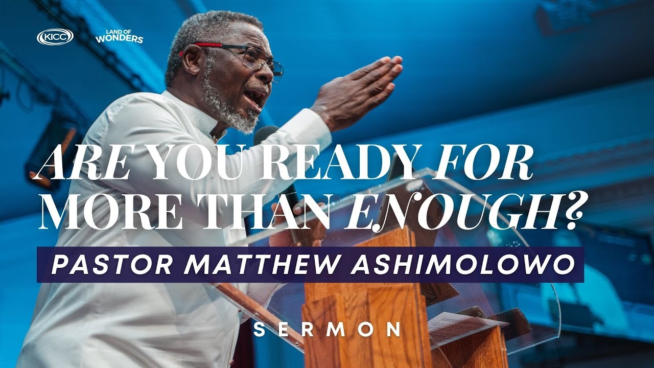Are You Ready for More Than Enough? | Pastor Matthew Ashimolowo | KICC ...