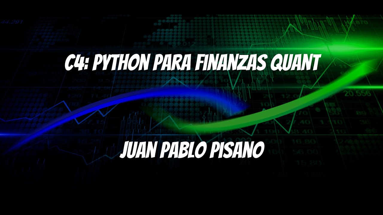 C4: Python para Finanzas Quant - Juan Pablo Pisano - YouTube