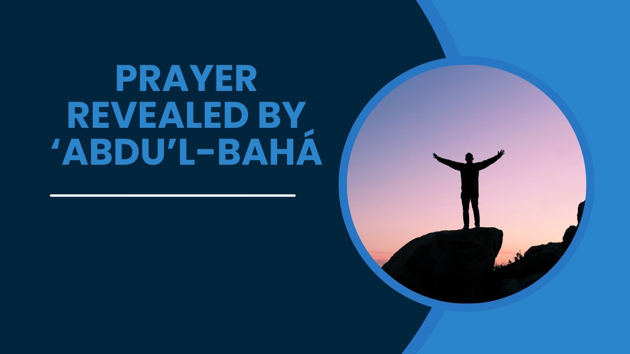 A Prayer Revealed By ‘Abdu’l-Bahá - YouTube