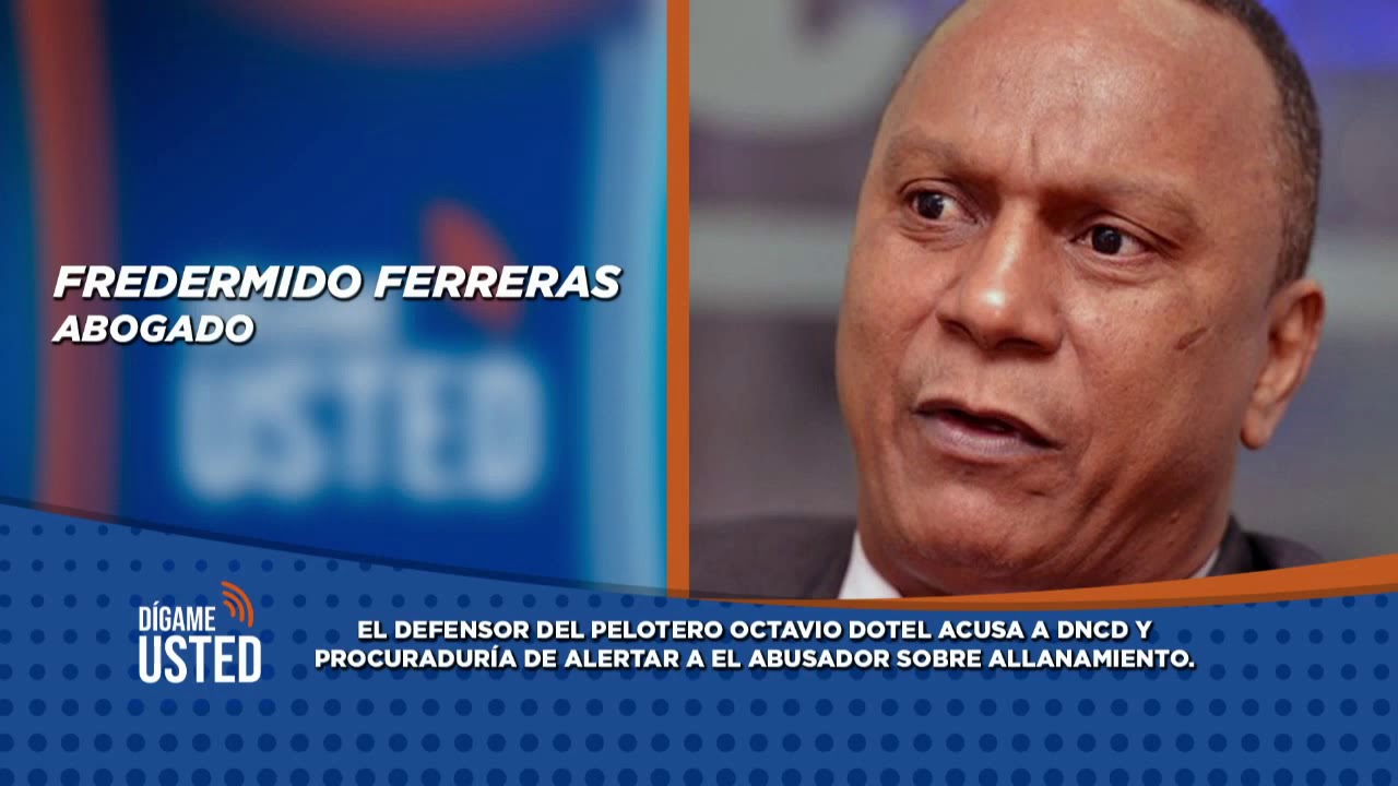 Abogado de Octavio Dotel acusa a DNCD y Procuraduria de alertar a capo ...