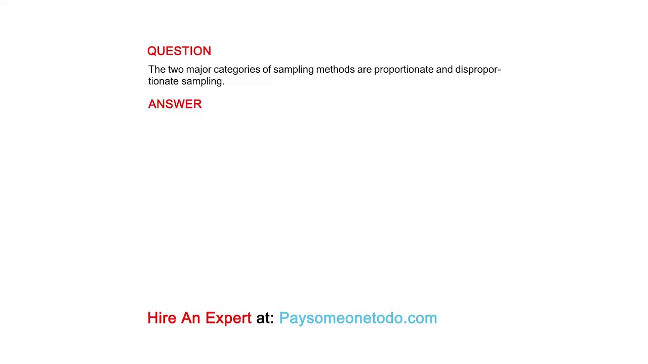 The two major categories of sampling methods are proportionate and ...