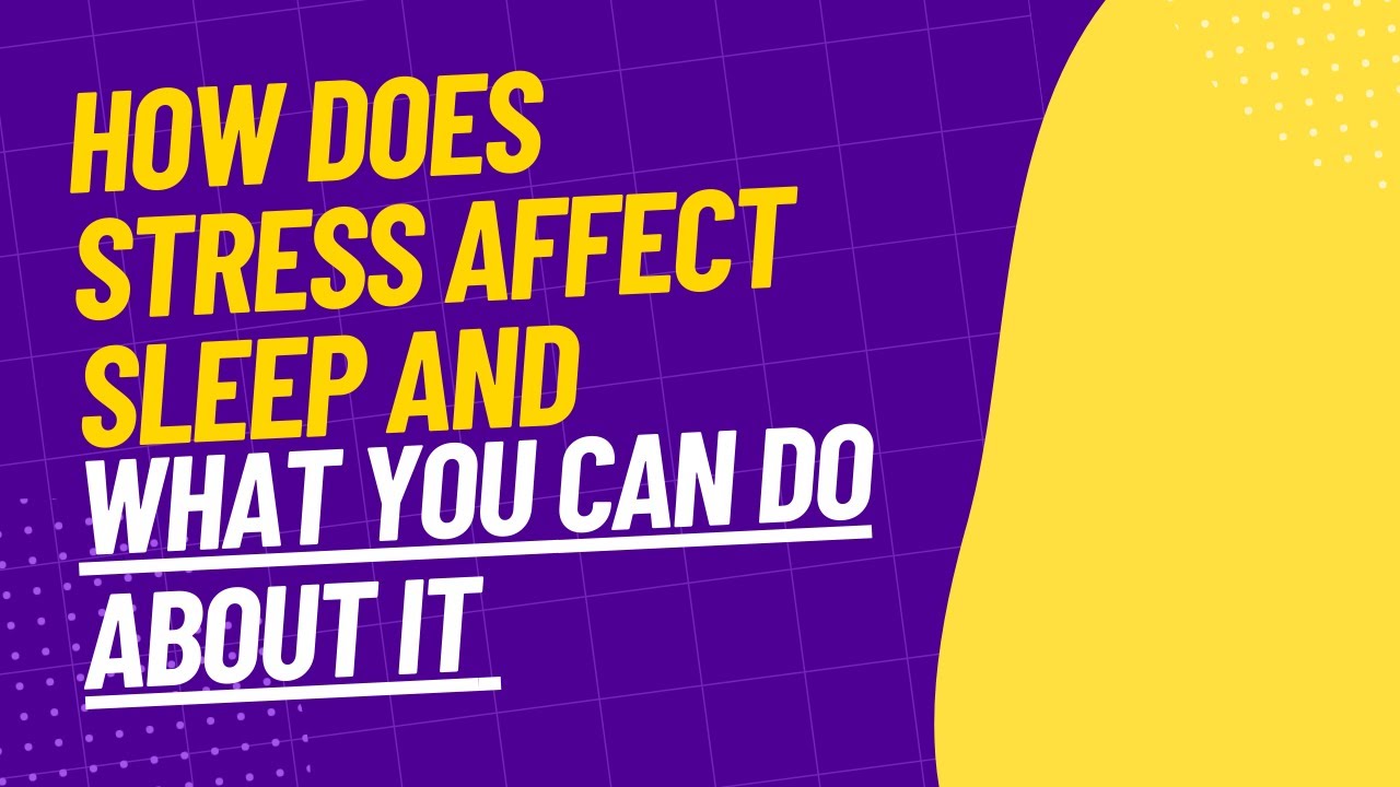 How Does Stress Affect Sleep and What You Can Do About It - YouTube