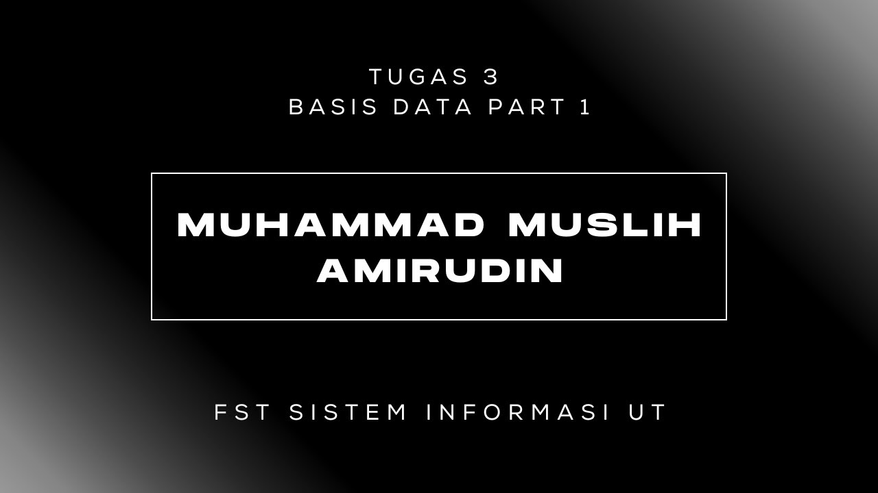 050718523 - Muhammad Muslih Amirudin - Tugas 3 - Basis Data #PART1 ...