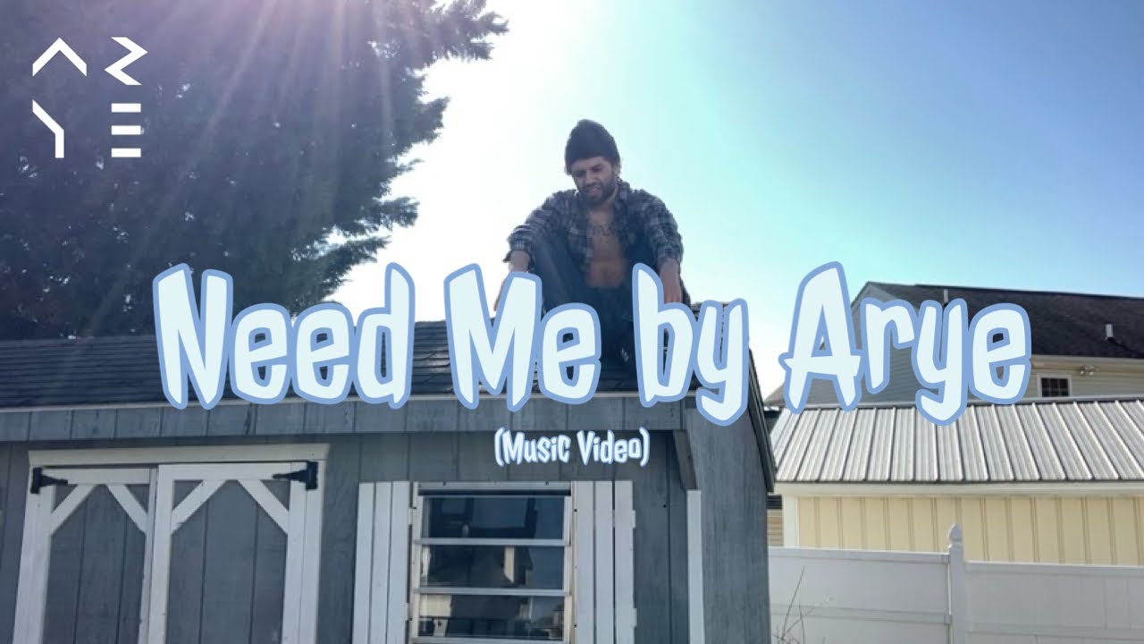 Arye - Need Me (Music Video) - YouTube
